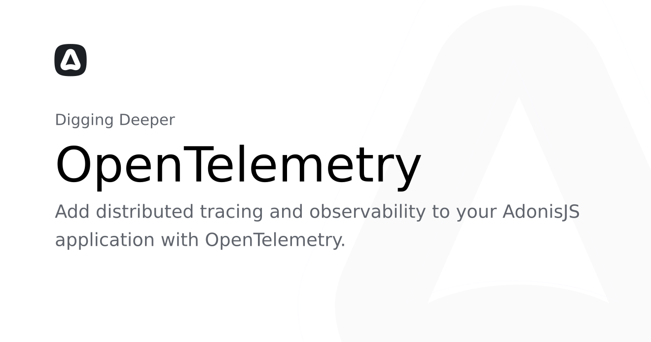 OpenTelemetry (Digging deeper) | AdonisJS Documentation