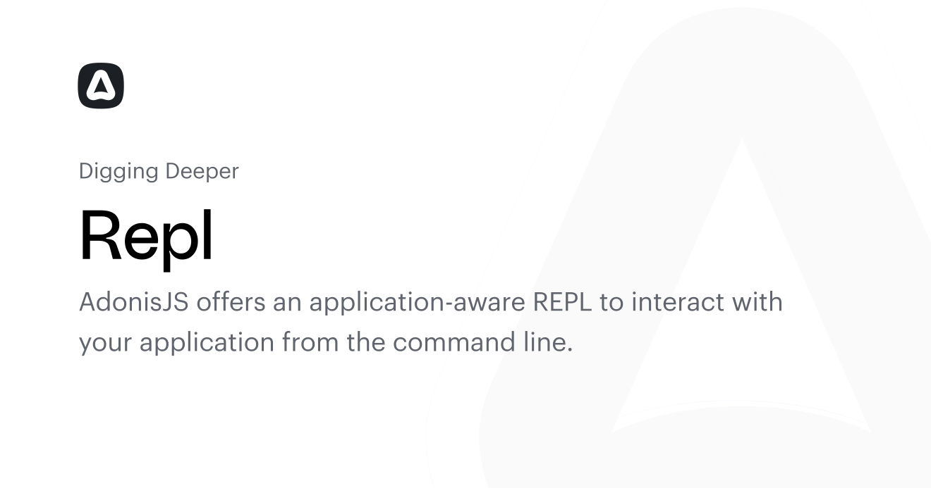 Repl (Digging deeper) | AdonisJS Documentation Repl (Digging deeper) | AdonisJS Documentation